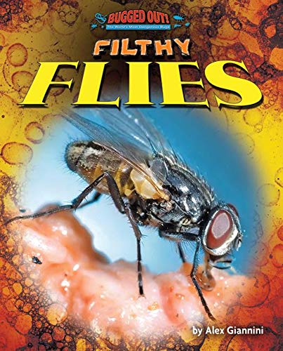 Filthy Flies (Bugged Out! The World's Most Dangerous Bugs): Giannini ...
