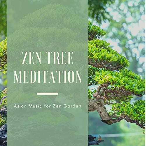 Play Zen Tree Meditation - Asian Music for Zen Garden by Asian Zen ...