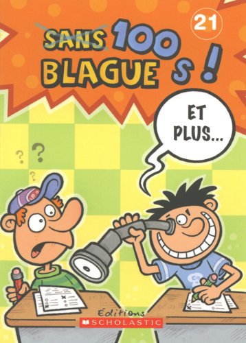 100 blagues! Et plus... N° 21 : Lavoie, Julie, Pelletier, Dominique ...
