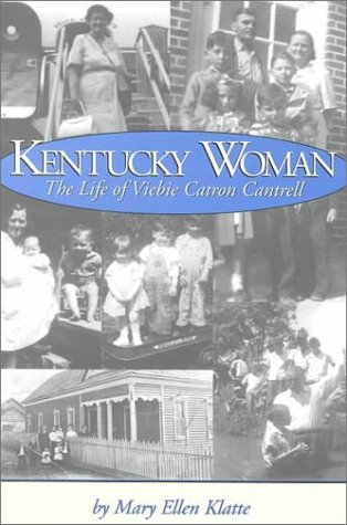 Kentucky Woman: The Life of Viebie Catron Cantrell: Klatte, Mary Ellen ...