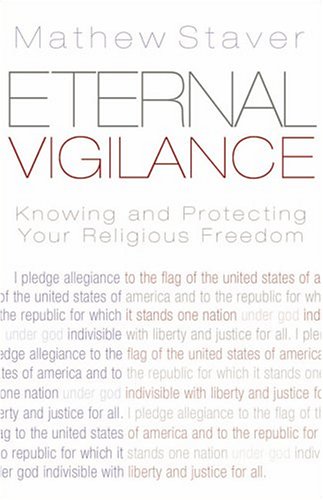 Eternal Vigilance: Knowing And Protecting Your Religious Freedom ...