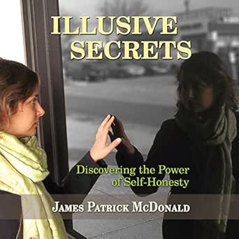 Amazon.com: Illusive Secrets: Discovering the Power of Self-Honesty (Audible Audio Edition ...