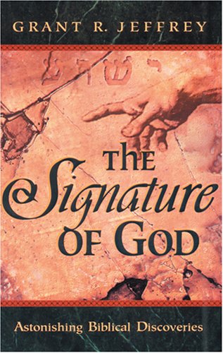The Signature of God: Astonishing Biblical Discoveries: Jeffrey, Grant ...