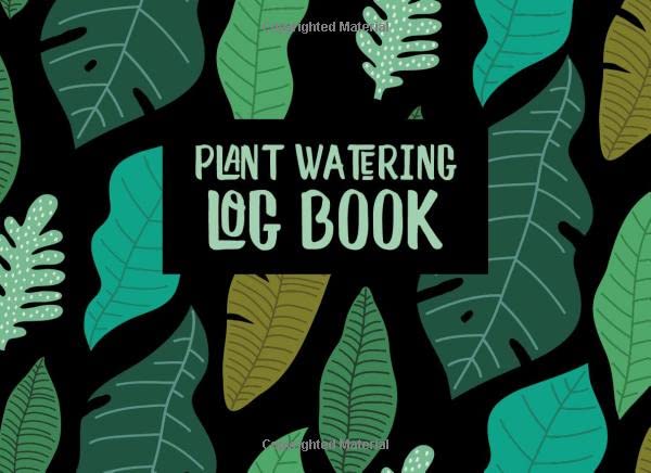 Plant Watering Log Book: Calendar Templates to Keep Track and Schedule ...