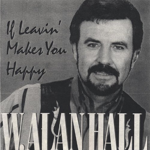 Amazon Music - W.Alan HallのIf Leavin' Makes You Happy - Amazon.co.jp