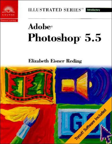 Adobe Photoshop 5.5 - Illustrated Introductory: Reding, Elizabeth ...
