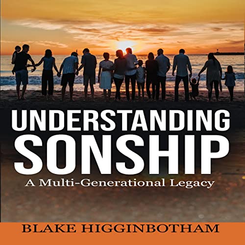Amazon.com: Understanding Sonship: A Multi-Generational Legacy (Audible Audio Edition): Blake ...