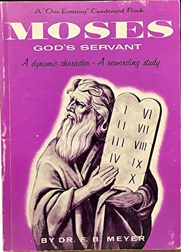 Moses God's Servant A "One Evening" Condensed Book: Meyer, Dr. F. B ...