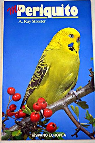 Mi periquito : Ray Streeter, Anne: Amazon.es: Libros