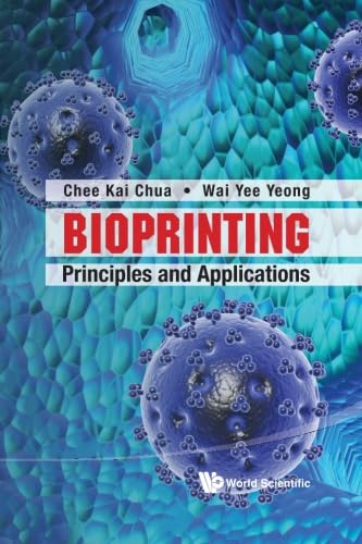Bioprinting: Principles And Applications: Chua, Chee Kai: Books - Amazon.ca