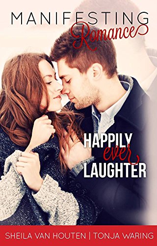 Manifesting Romance: Happily Ever Laughter eBook : Waring, Tonja, Van ...