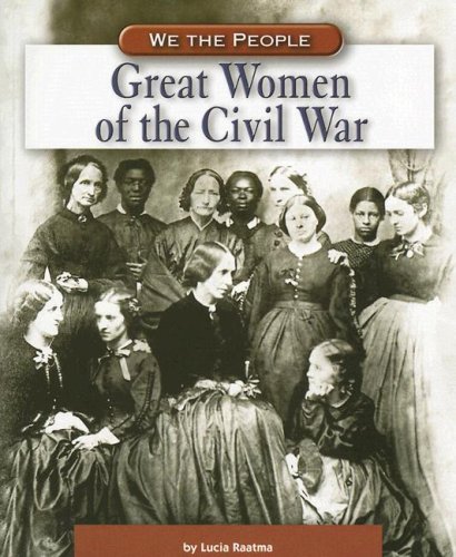 Great Women of the Civil War (We the People): Raatma, Lucia ...