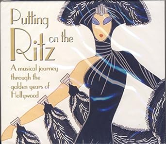 Putting On The Ritz - A Musical Journey Through The Golden Years Of ...