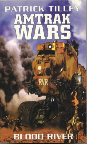 Blood River: Part 4 of "The Amtrak Wars": Patrick Tilley: 9780316903196 ...