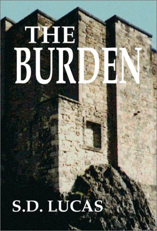 The Burden: Lucas, S. D.: 9781553951667: Amazon.com: Books