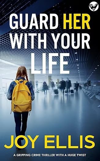 GUARD HER WITH YOUR LIFE a gripping crime thriller with a huge twist ...