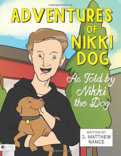 Amazon.com: Adventures of Nikki Dog: 9781681871790: Nance, J. Matthew ...