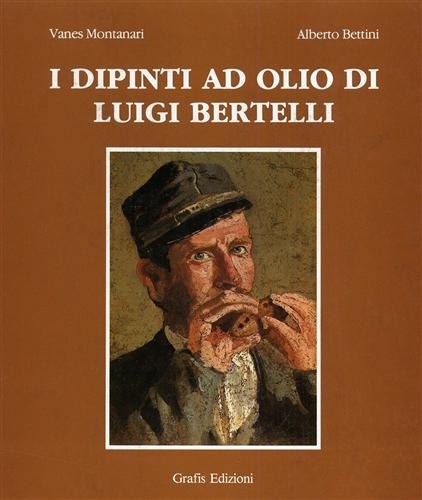 Amazon.fr - I dipinti ad olio di Luigi Bertelli.Vol.I:1860-1895 ...