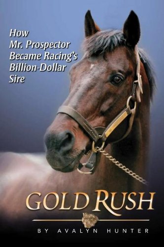 Gold Rush: How Mr. Prospector Became Racing's Billion Dollar Sire ...