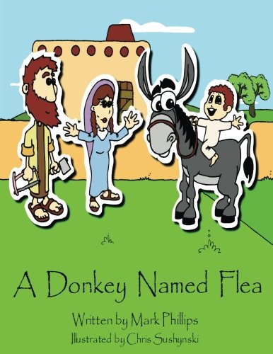 A Donkey Named Flea: Phillips, Mark, Sushynski, Chris: 9780984829125 ...