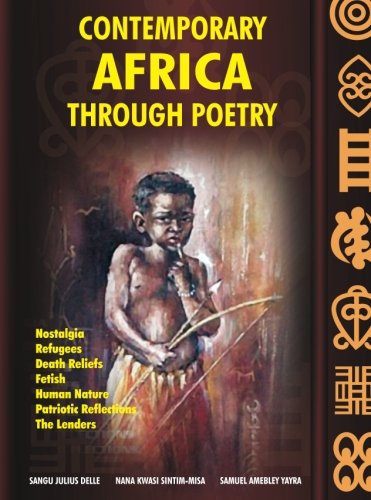 Contemporary Africa Through Poetry: Delle, Sangu Julius, Sintim-Misa ...