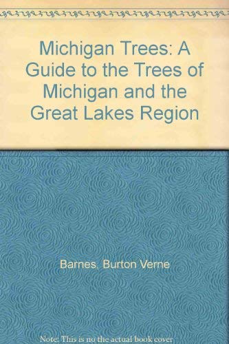 Michigan Trees: A Guide to the Trees of Michigan and the Great Lakes ...