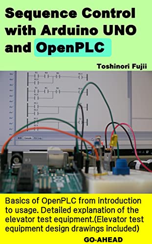 Sequence Control With Arduino Uno And Openplc Fujii Toshinori Ebook