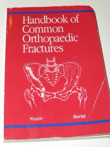Handbook of Common Orthopaedic Fractures Second E: Scott H. Kozin ...