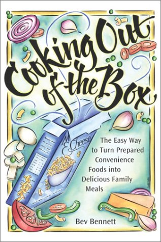 Cooking Out of the Box: The Easy Way to Turn Prepared Convenience Foods ...