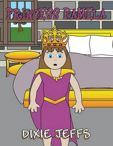 Princess Pamela: Jeffs, Dixie: 9781630841478: Amazon.com: Books