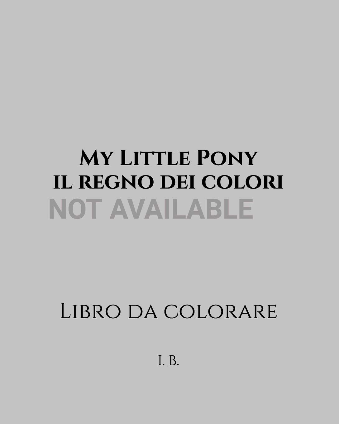 Buy My Little Pony: il regno dei colori: Libro da colorare - My Little ...