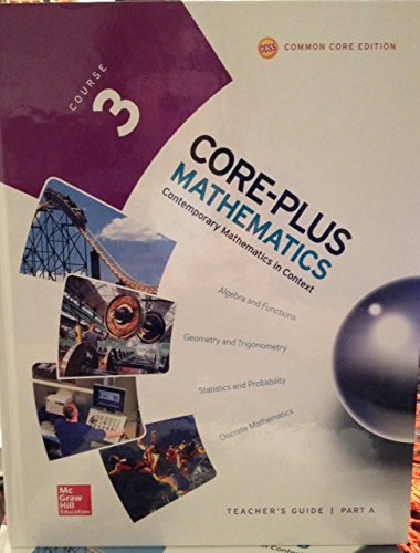 Core-Plus Mathematics, Course 3 Teacher's Guide Part A: James T. Fey ...