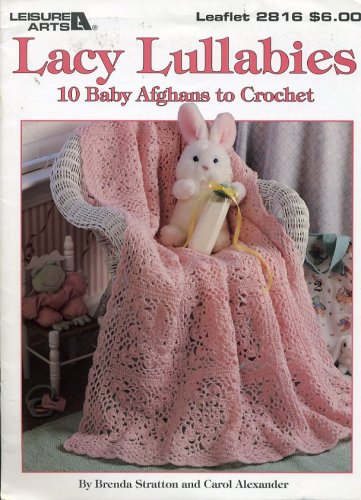 Lacy Lullabies 10 Baby Afghans to Crochet (Leisure Arts, Leaflet 2816 ...