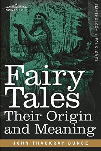 Fairy Tales: Their Origin and Meaning (Cosimo Classics) by Bunce, John ...
