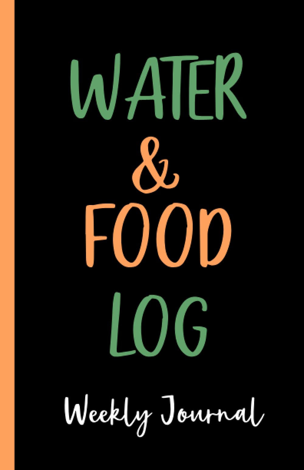 Water & Food Log Weekly Journal: small size 5.5 x 8.5 inches , for 53 ...