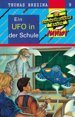 Die Knickerbocker-Bande junior, Bd.9, Ein UFO in der Schule : Brezina ...