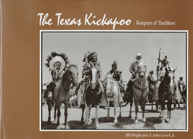The Texas Kickapoo: Keepers of Tradition: E. John Gesick Jr., Bill ...
