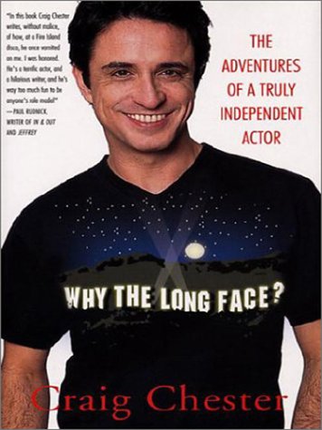 Why the Long Face: The Adventures of a Truly Independent Actor: Craig ...