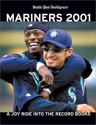 Mariners 2001: A Joy Ride into the Record Books: Seattle Post ...