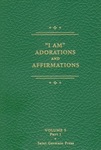 I am" Adorations and Affirmations ; "I am" Decrees: 5 (The Saint ...