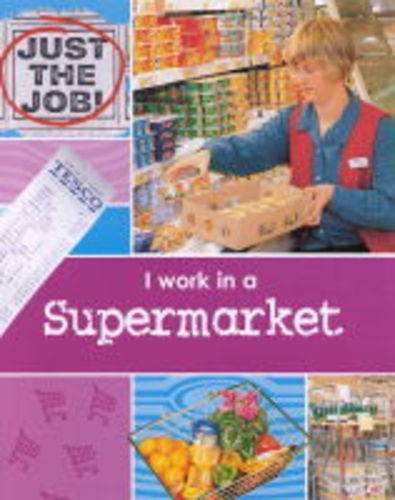 Amazon | I Work in a Supermarket (Just the Job) | Hibbert, Claire ...