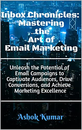 Amazon.com: Inbox Chronicles: Mastering the Art of Email Marketing ...