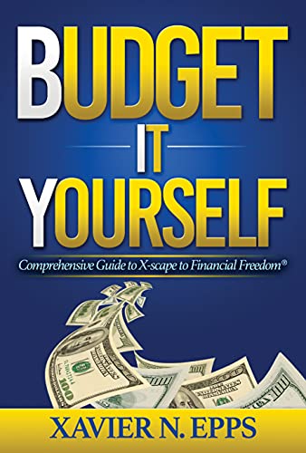 BUDGET IT YOURSELF: Comprehensive Guide to X-scape to Financial Freedom ...