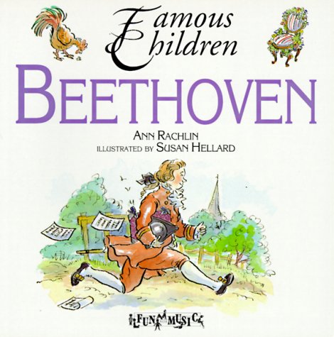 Beethoven (Famous Children Series): Rachlin, Ann, Hellard, Susan: 9780812019964: Amazon.com: Books