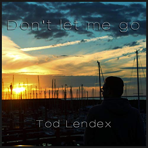 Amazon.co.jp: Don't Let Me Go : Tod Lendex: Digital Music