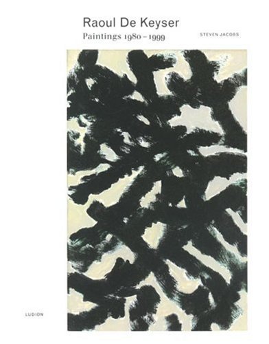 Raoul De Keyser: 1980-1999: Cassiman, Bart, De Vos, Dirk, Jooris ...