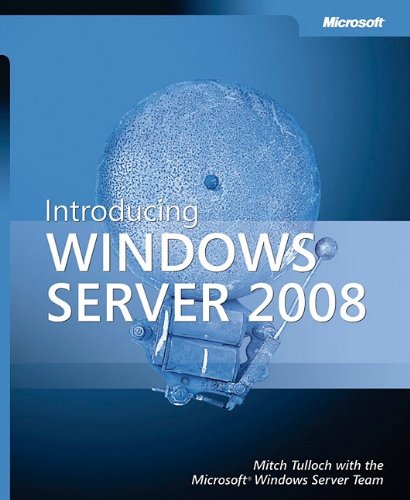 Introducing Windows Server 2008: Tulloch, Mitch, The Microsoft Windows ...