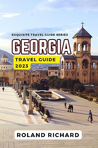 Georgia Travel Guide 2023: The Definitive Travel Guidebook for ...
