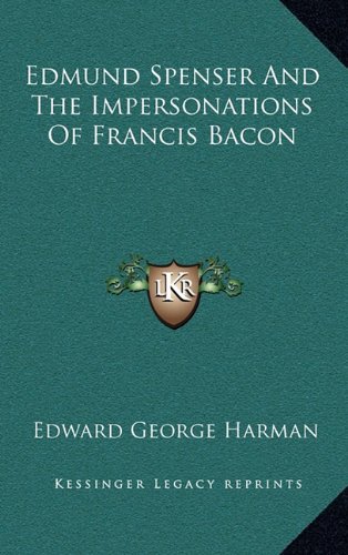 Edmund Spenser And The Impersonations Of Francis Bacon: Harman, Edward ...
