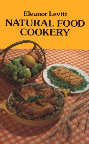 Natural Food Cookery: Levitt, Eleanor: 9780486238517: Amazon.com: Books